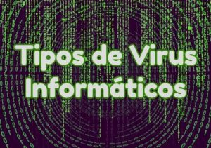 TIPOS DE VIRUS INFORMÁTICOS A TENER EN CUENTA Y CÓMO FUNCIONAN - 57 SAC ...